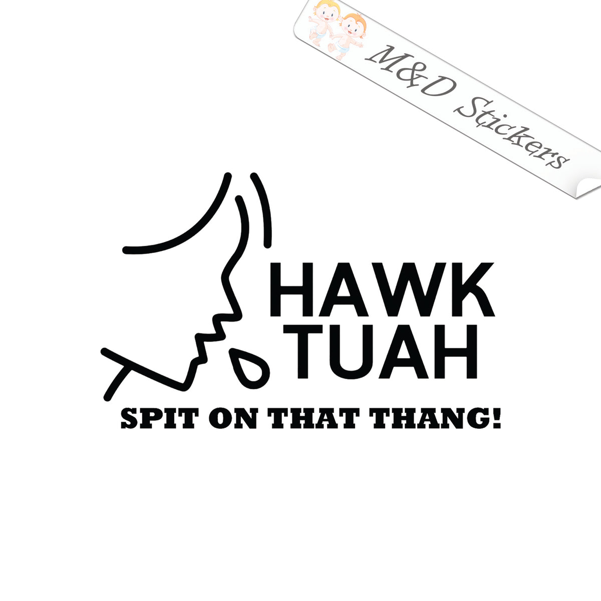 Hawk Tuah Spit on that Thang ! (4.5" - 30") Vinyl Decal Sticker Differ ...